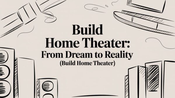 Build Home Theater: From Dream to Reality (build home theater)